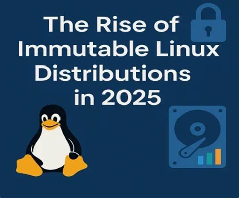 The Rise Of Immutable Linux Distributions In 2025 Tech Refreshing