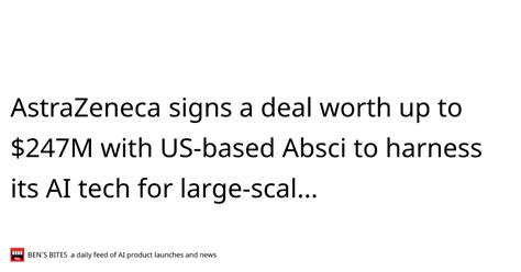 Astrazeneca Signs A Deal Worth Up To 247m With Us Based Absci To Harness Its Ai Tech For Large