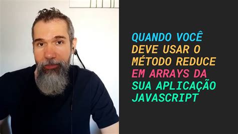 Quando Você Deve Usar O Método Reduce Em Arrays Da Sua Aplicação