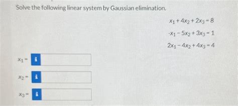 Solved Solve The Following Linear System By Gaussian Chegg