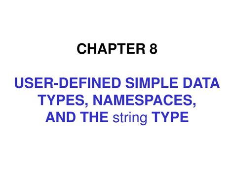 Ppt Chapter 8 User Defined Simple Data Types Namespaces And The String Type Powerpoint