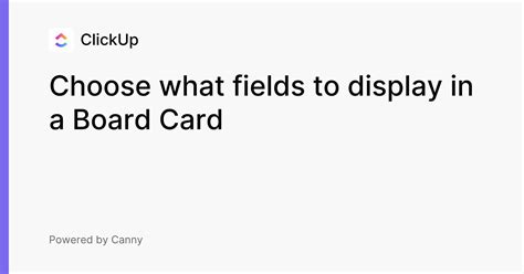 Choose What Fields To Display In A Board Card Voters Clickup