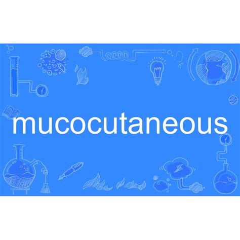 Mucocutaneous百度百科
