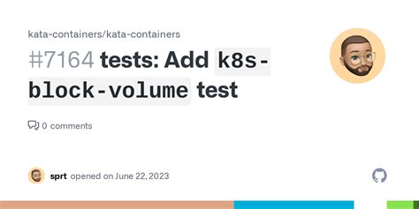 Tests Add `k8s Block Volume` Test · Issue 7164 · Kata Containerskata Containers · Github