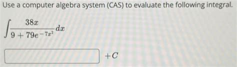 solved use a computer algebra system cas to evaluate the