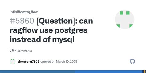 Question Can Ragflow Use Postgres Instread Of Mysql · Issue 5860 · Infiniflowragflow · Github