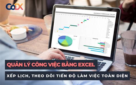 [tải Mẫu Bảng] Quản Lý Công Việc Bằng Excel Xếp Lịch Theo Dõi Tiến độ Trên Phần Mềm