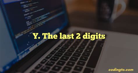 Y The Last 2 Digits Codeforces Problem Solution In C