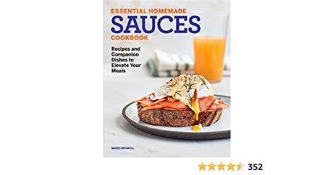Essential Homemade Sauces Cookbook Recipes And Companion Dishes To Elevate Your Meals
