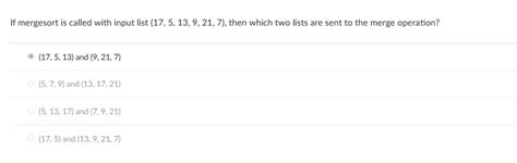 Solved If Mergesort Is Called With Input List Chegg Com