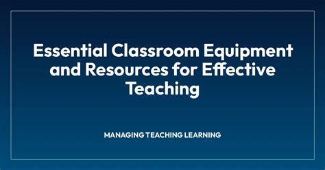 Essential Classroom Equipment And Resources For Effective Teaching • Teachers Institute