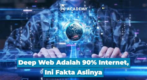 Deep Web Adalah 90 Internet Ini Fakta Aslinya