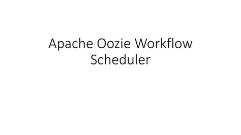 Apache Oozie Workflow Scheduler Module 10 Pptx