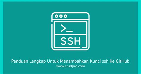Panduan Lengkap Untuk Menambahkan Kunci Ssh Ke GitHub CRUDPRO