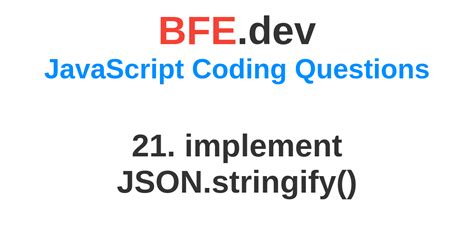 Implement JSON Stringify BFE Dev Prepare For Front End Job Interviews