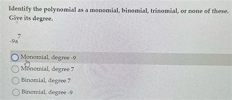 Solved Identify The Polynomial As A Monomial Binomial Trinomial Or None Course Hero