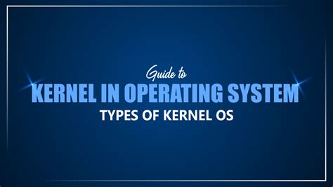 Guide To Kernel In Operating System Types Of Kernel Os
