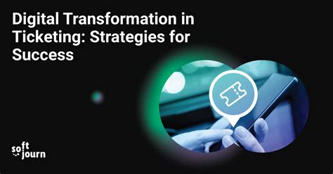 Digital Transformation In Ticketing Strategies For Success Softjourn