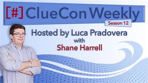 Cluecon Weekly With Shane Harrell Anthony Minessale Ii
