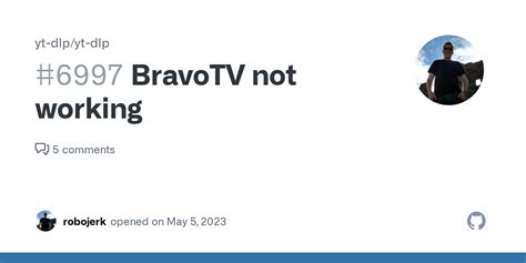 bravotv not working · issue 6997 · yt dlp yt dlp · github