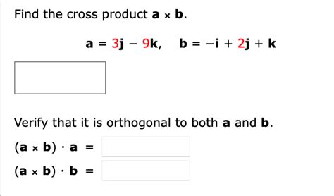 Solved Find The Cross Product Ab A 3j9k B I 2j K Verify Chegg Com