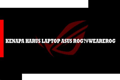Kenapa Harus Laptop ASUS ROG WEAREROG Esportsku