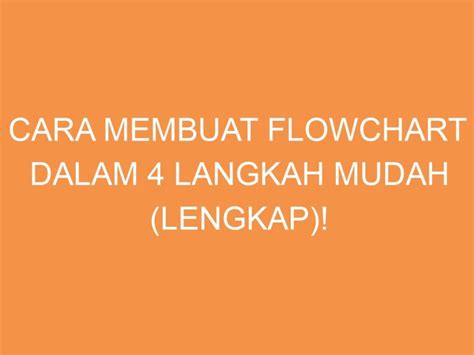 Cara Membuat Flowchart Dalam 4 Langkah Mudah Lengkap