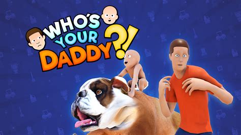 Whos Your Daddy Télécharger Et Acheter Aujourdhui Epic Games Store