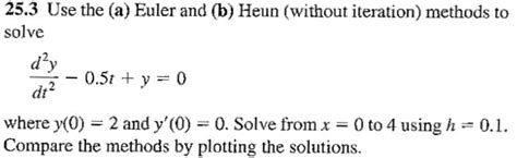 Solved Use The A Euler And B Heun Without Chegg Com