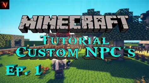 Minecraft Tutorial Del Mod Custom Npc´s ~ Ep 1 Primeros Pasos Youtube