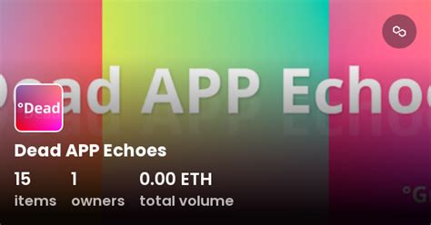 Dead App Echoes Collection Opensea