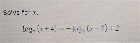Solved Solve For X Log2 X 4 −log2 X 7 2