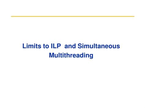 Ppt Limits To Ilp And Simultaneous Multithreading Powerpoint Presentation Id9526731