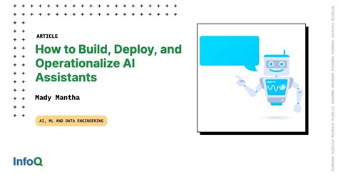 How To Build Deploy And Operationalize Ai Assistants Infoq