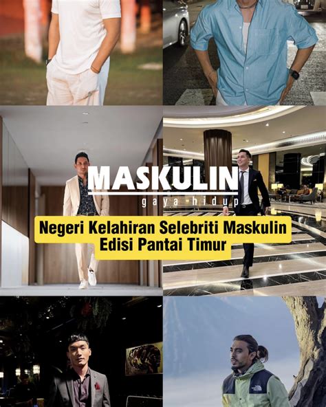 Negeri Kelahiran Selebriti Maskulin Edisi Pantai Timur