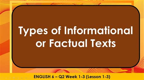 English 6 Q2 Week 1 3 Types Of Informational Or Factual Texts Ppt Youtube