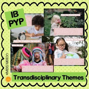 IB PYP Transdisciplinary Themes By Miss Melon TPT