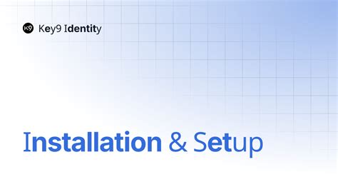 Installation And Setup Key9 Identity