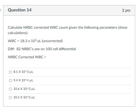 Solved Calculate NRBC Corrected WBC Count Given The Chegg Com