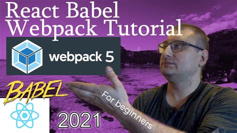 React Babel Webpack Tutorial For Beginners 2021 Youtube