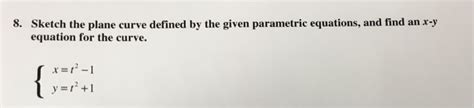 solved sketch the plane curve defined by the given