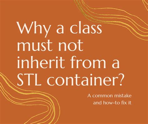Stl Container Inheritance Why Its Bad Design