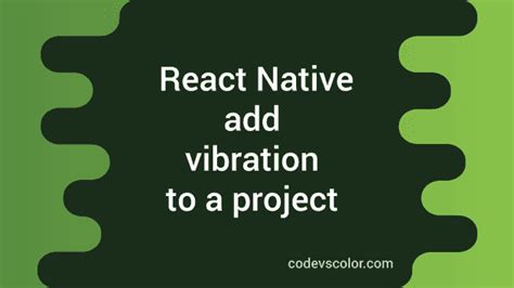 how to add vibration to a react native project codevscolor