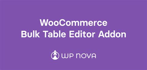 Woocommerce Bulk Table Editor Addon WP NOVA