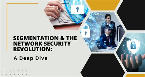 Segmentation The Network Security Revolution A Deep Dive DOF Creations