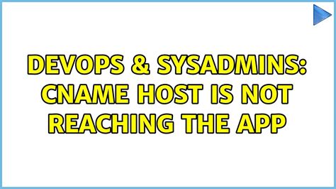 devops and sysadmins cname host is not reaching the app youtube