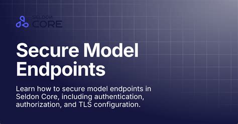 Secure Model Endpoints Seldon Core 2