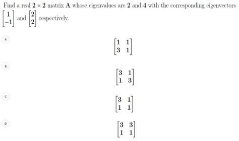 solved find a real 2 x 2 matrix a whose eigenvalues are 2