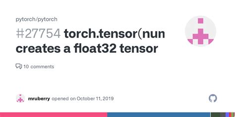 Torch Tensor Numpy Float Creates A Float Tensor Issue Pytorch Pytorch Github
