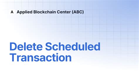 Delete Scheduled Transaction Applied Blockchain Center Abc